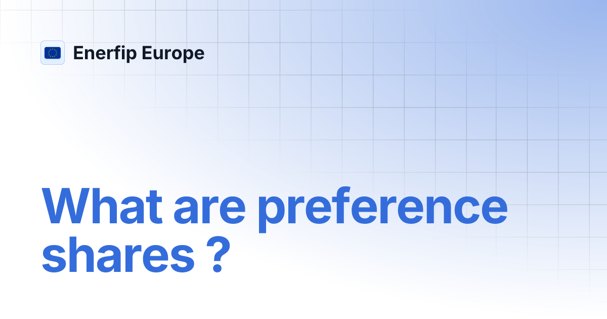 What are preference shares ? | Enerfip Europe